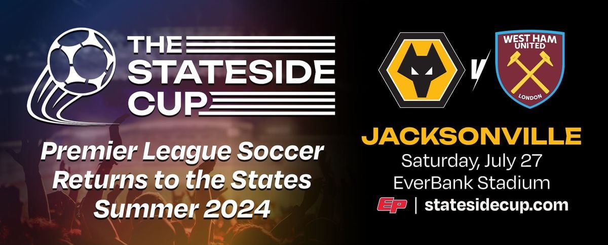 The Stateside Cup - Wolverhampton vs West Ham United FC, EverBank ...