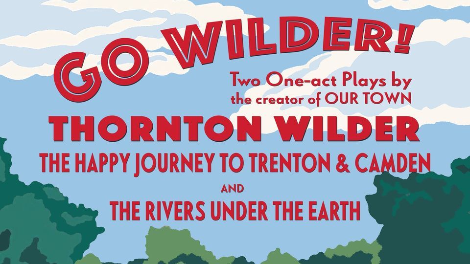 Go Wilder! Two one-act plays by Thornton Wilder, The State Theatre ...