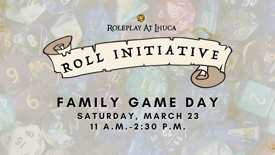 Roll Initiative: Family Game Day, LHUCA, Lubbock, March 23 2024 ...