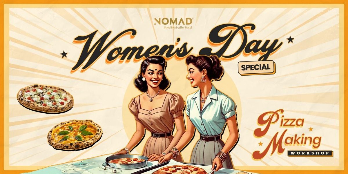 Womens Pizza Making Workshop, ENSO - Sourdough Pizza by Nomad: Dehradun, 8 March 2025 | AllEvents