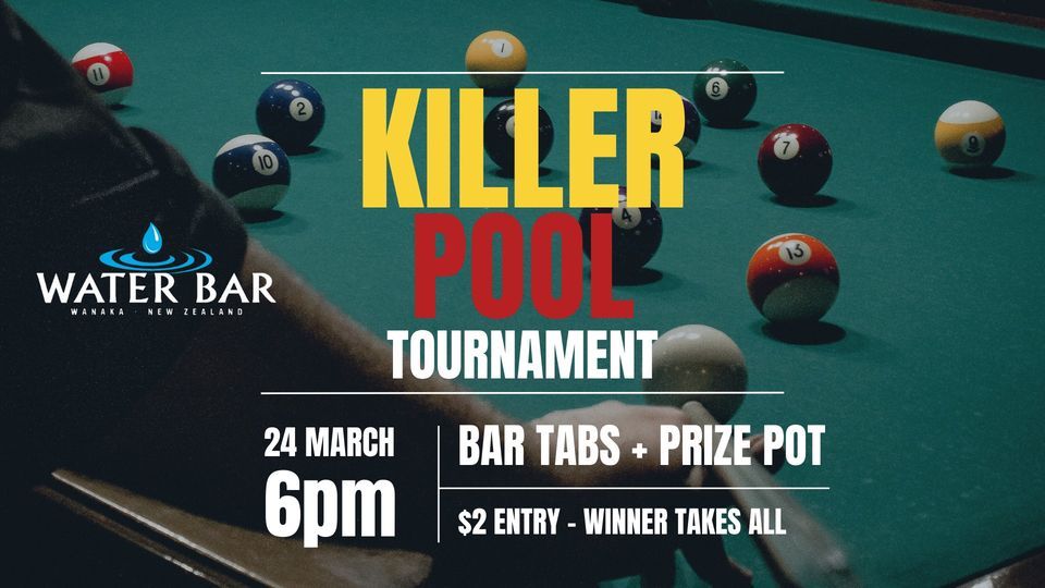 Killer Pool Tournament - Water Bar, 145 Ardmore St, Wanaka, New Zealand ...