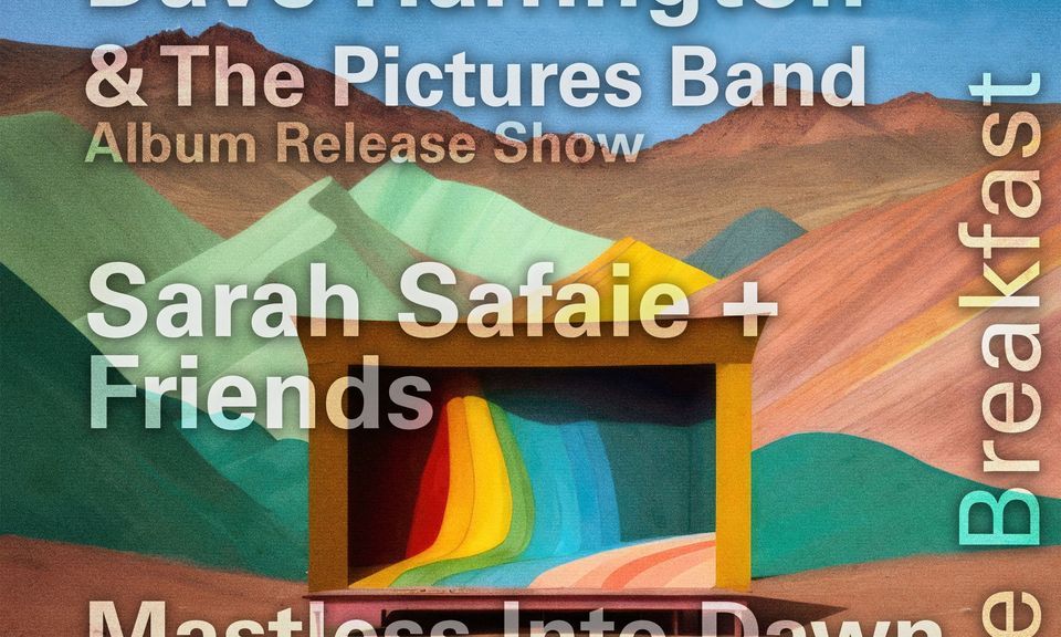 Dave Harrington & The Pictures Band, Sarah Safaie + Friends, 2220 ...