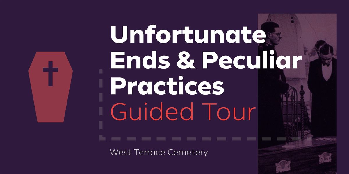 Unfortunate Ends & Peculiar Practices Guided Tour – West Terrace ...