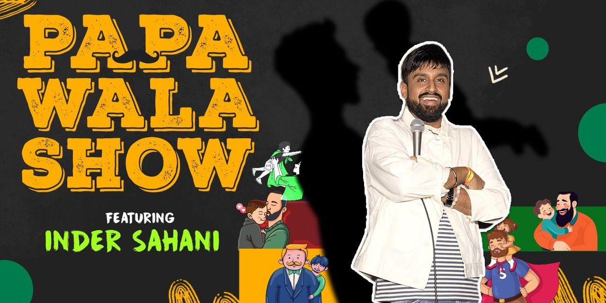 Papa - Standup Comedy Tour by Inder Sahani, Aaromale - Cafe and ...