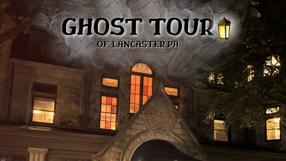 Ghost Tour of Lancaster ~ March 2023, Ghost Tour of Lancaster ...