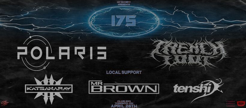 107 Society Presents : 175 (Trench Foot & Polaris), Club 693, Toronto ...