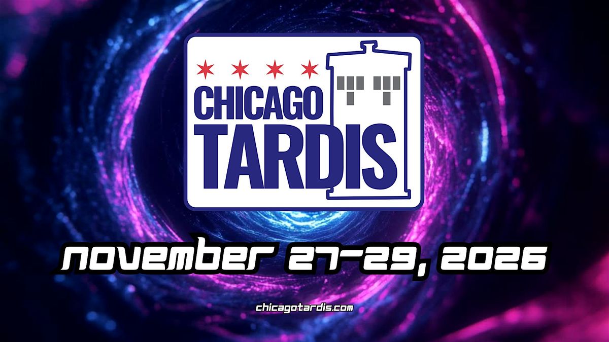Chicago TARDIS 2026, The Westin Lombard Yorktown Center, 27 November to ...