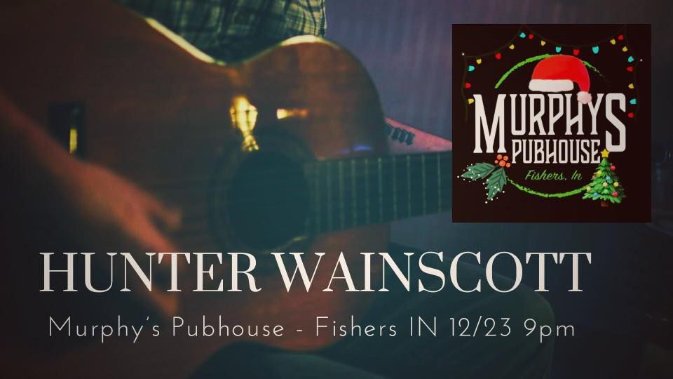 Hunter Wainscott @ Murphy’s Pubhouse, Murphys PubHouse, Fishers ...