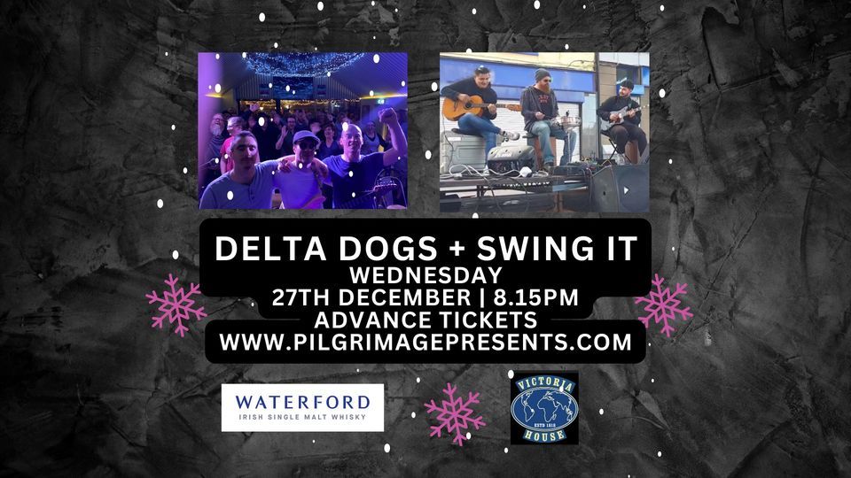 Festive Season Big Bash - Delta Dogs + Support TBA, Victoria House ...