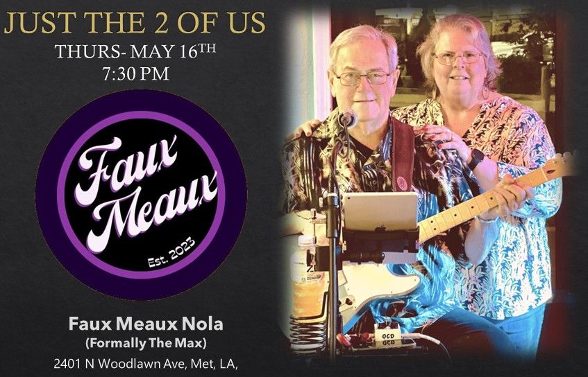 Faux Meaux Nola - Thurs May 16th 7:30 pm Just The 2 Of Us Duo, FAUX ...