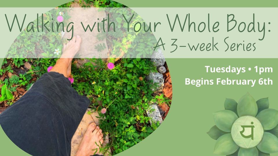 Walking with Your Whole Body: A 3-Week Series, The Yoga Sanctuary ...