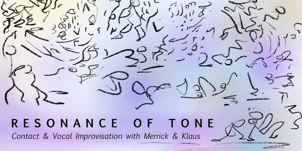 Resonance of Tone: Contact & Vocal Improvisation with Merrick & Klaus ...