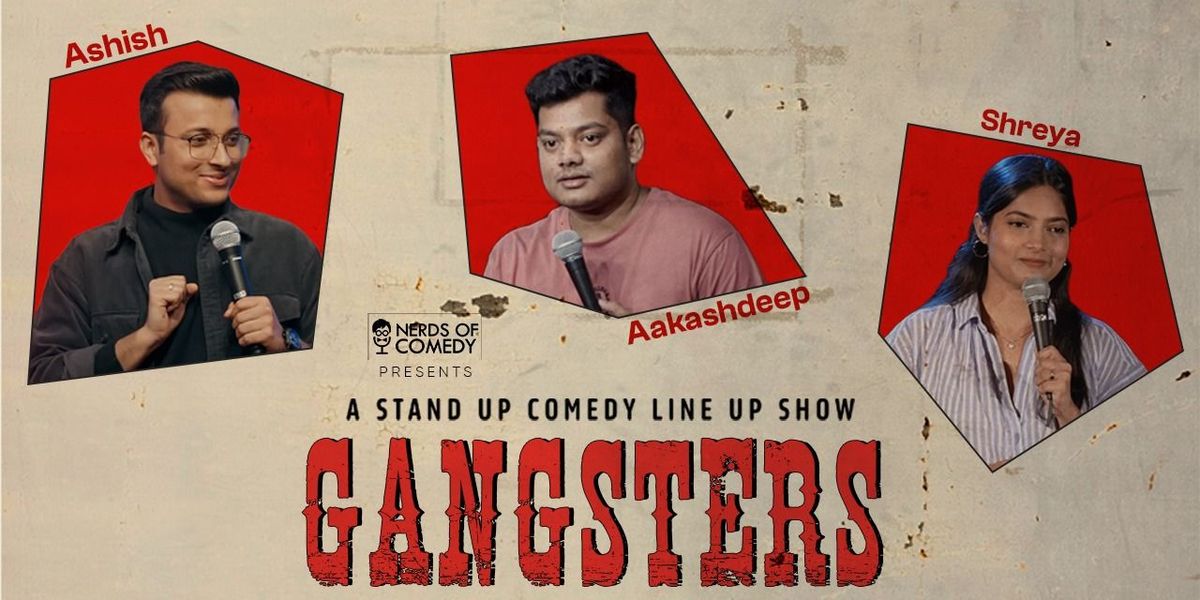 Gangsters: A Standup Comedy Lineup Show, Nerds Of Comedy: Gurugram, New ...
