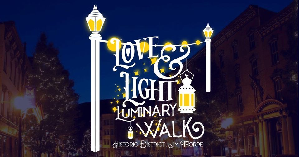 Love & Light Luminary Walk, Jim Thorpe, PA, February 15 to February 18 ...