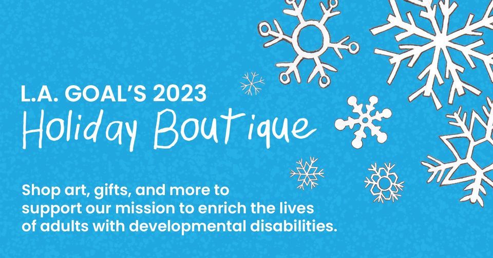 L.A. GOAL Holiday Boutique 2023 (Dec 2nd-3rd), 4911 Overland Avenue ...