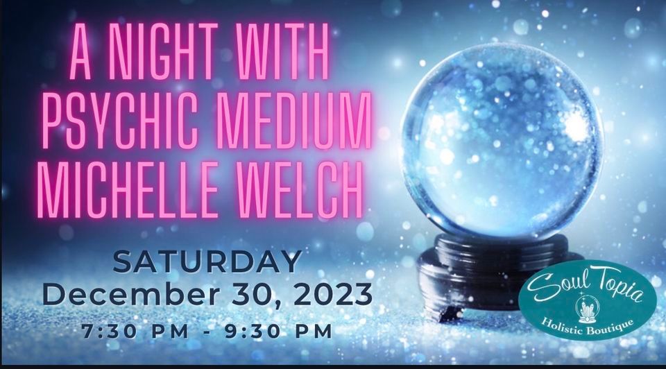 A Night With Psychic Medium Michelle Welch , SoulTopia (3414 Midcourt ...