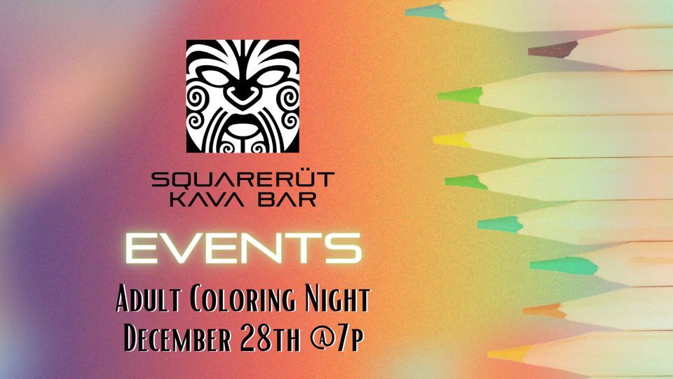 ? Color & Chill: Adult Coloring Night at SquareRüt ?, SquareRut Kava ...
