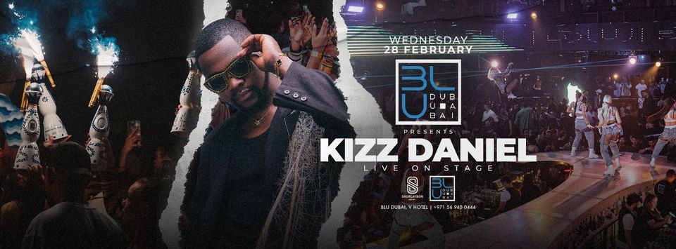Kizz Daniel LIVE | 28.02.2024 | BLU Dubai, BLU Dubai, 28 February to 29 ...