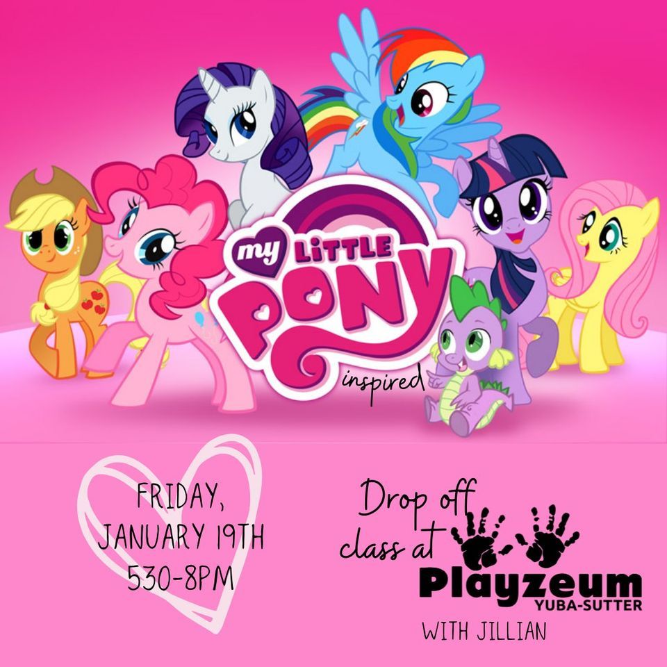 My Little Pony Drop Off, Playzeum Yuba-Sutter, Yuba City, 19 January ...