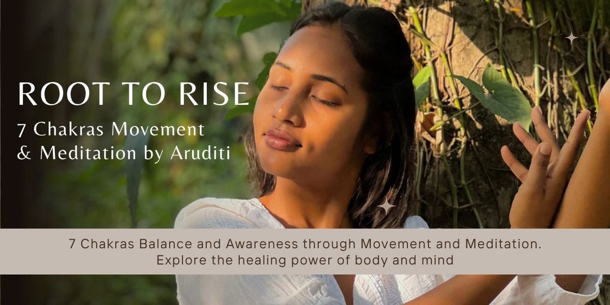 ROOT TO RISE- 7 Chakras Movement and Meditation, Qutum Experience ...