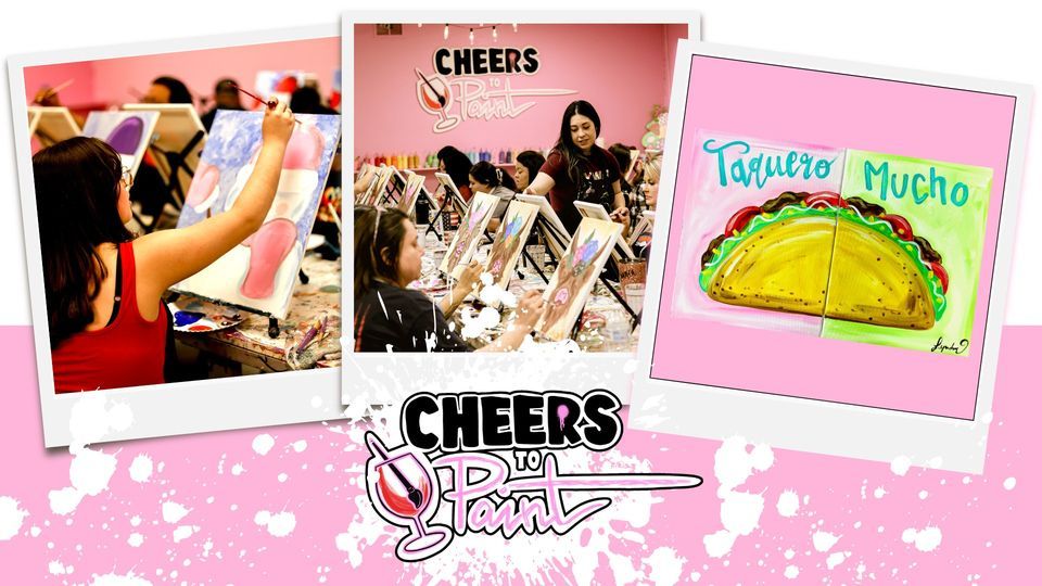 Date Night Taquero Mucho Canvas Painting Event, Cheers to Paint Studio ...