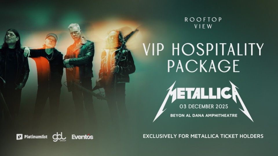 Rooftop View Metallica VIP Hospitality Package at Beyon Al Dana Amphitheatre, Beyon Al Dana ...