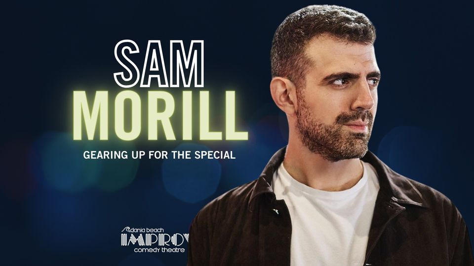 SAM MORRIL: GEARING UP FOR THE SPECIAL @ DANIA IMPROV, Dania Improv, 25 ...