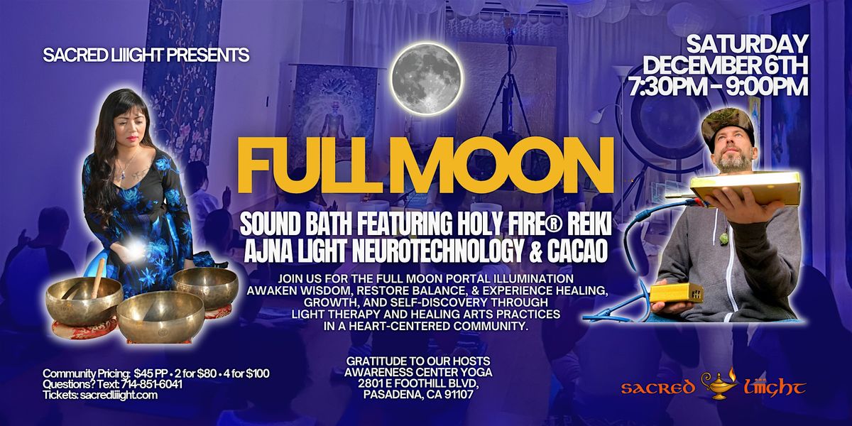 FULL MOON • Sound Bath, Holy Fire Reiki, Cacao, & Ajna Light Therapy ...