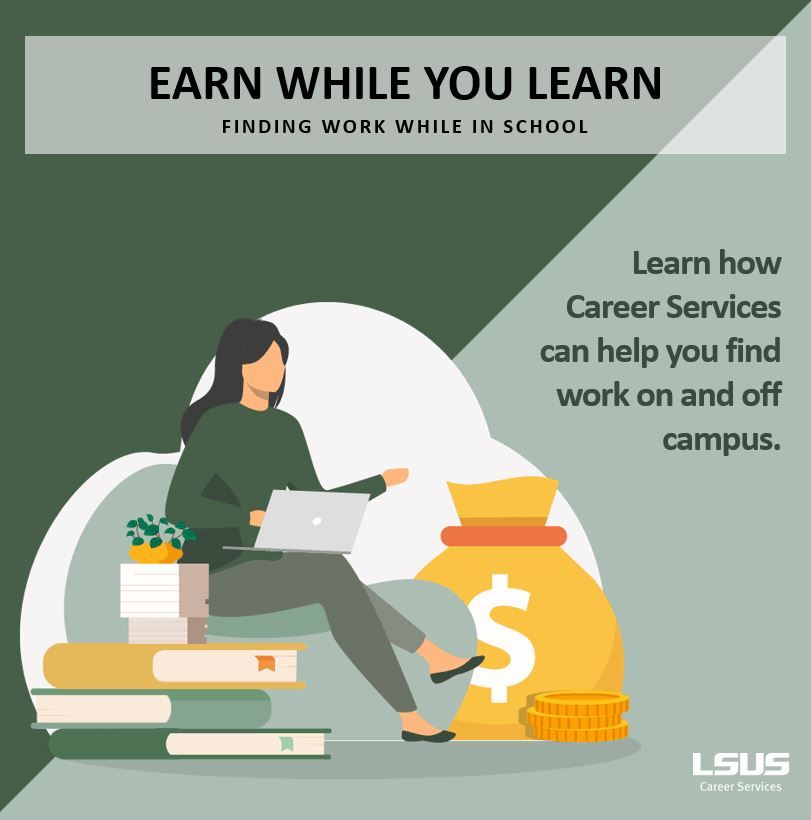 Earn While You Learn: Finding work while in school, LSUS Noel Memorial ...