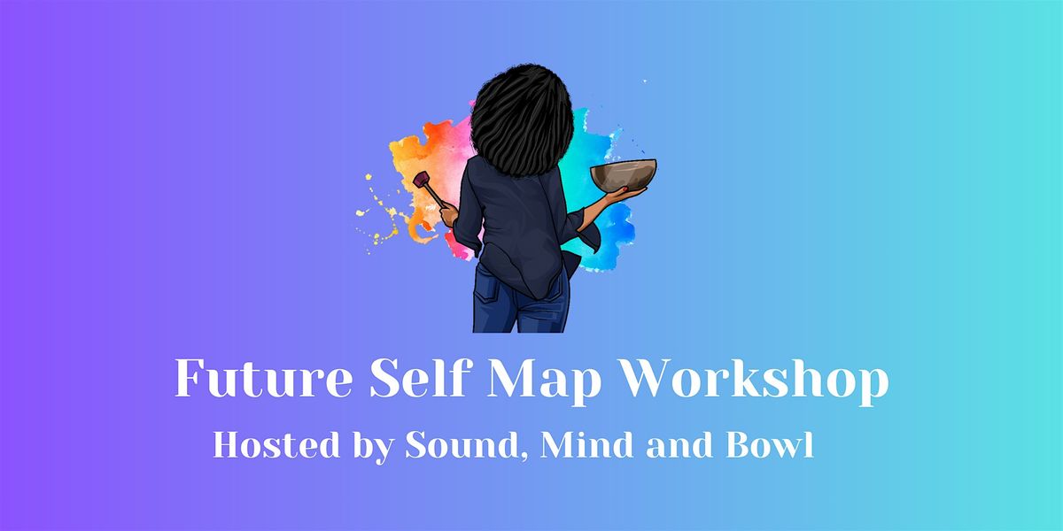2026 Future Self Map Workshop, Studio at 39, South Croydon, 4 January ...