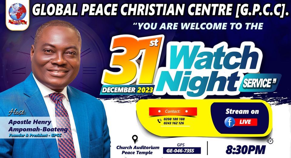31ST WATCH NIGHT SERVICE, Global Peace Christian Centre, Cape Coast ...