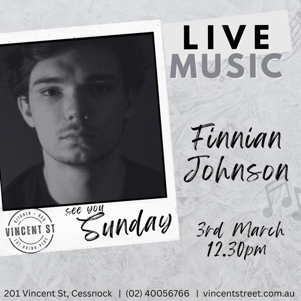 Sunday Chill Session ft. Finnian Johnson, Vincent St Kitchen + Bar, Cessnock, 3 March 2024 ...