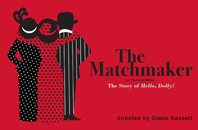 The Matchmaker, The Kate - Katharine Hepburn Cultural Arts Center, Old ...