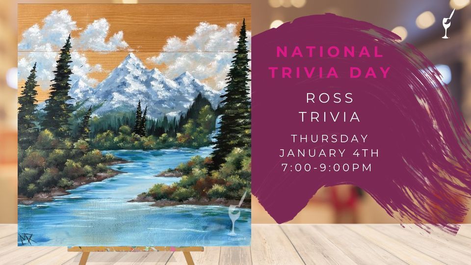 NATIONAL TRIVIA DAY! ROSS TRIVIA!, Painting with a Twist Cleveland ...