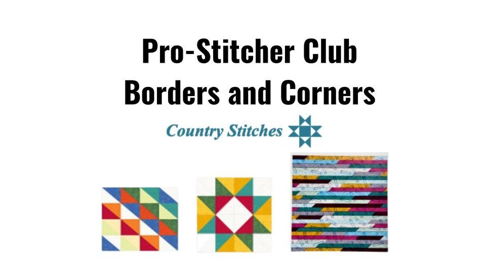 Pro-stitcher Club - Borders and Corners, Country Stitches, Ltd., East Lansing, March 9 2024 ...