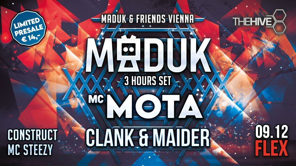 THE HIVE pres. Maduk (3 Hours Set), MC Mota, Clank & Maider, FLEX, Wien ...