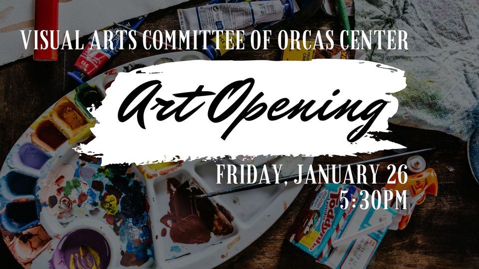 Art Opening: Visual Arts Committee , Orcas Center, Eastsound, January ...