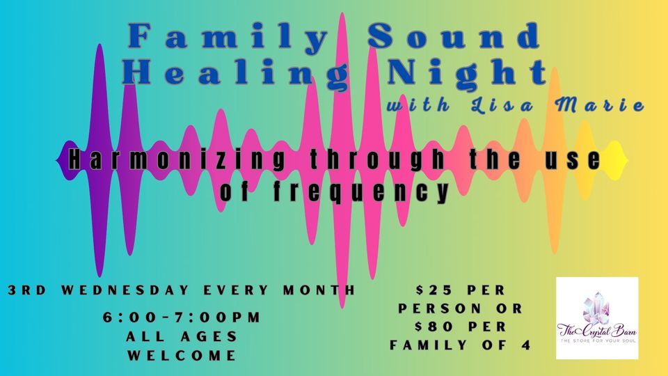 Family Sound Healing Night with Lisa Marie, The Crystal Barn, Visalia ...