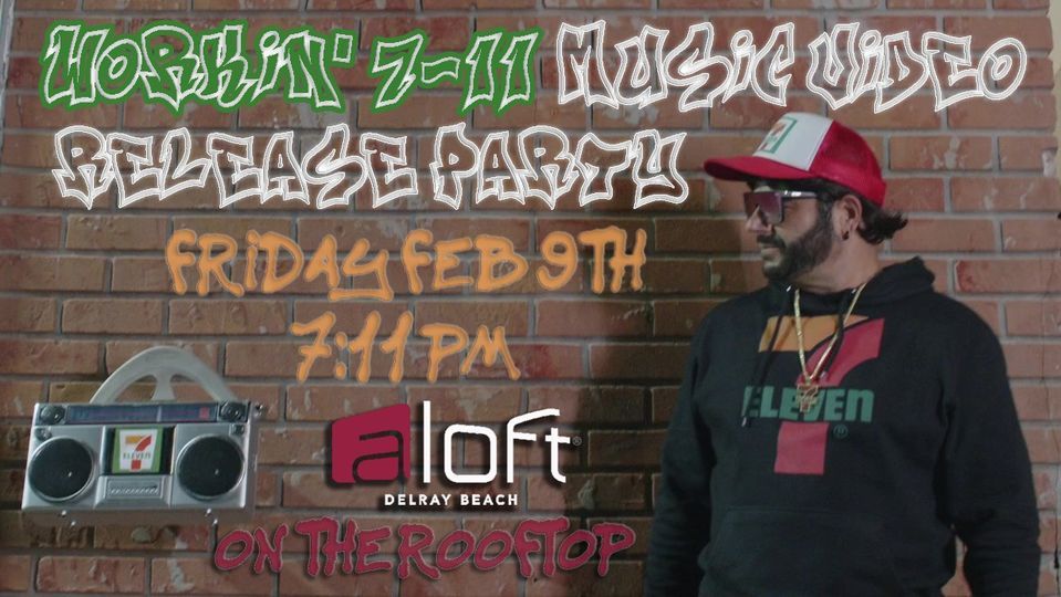 WORKIN 7-11 MUSIC VIDEO RELEASE PARTY, Aloft Delray Beach (Delray Beach ...