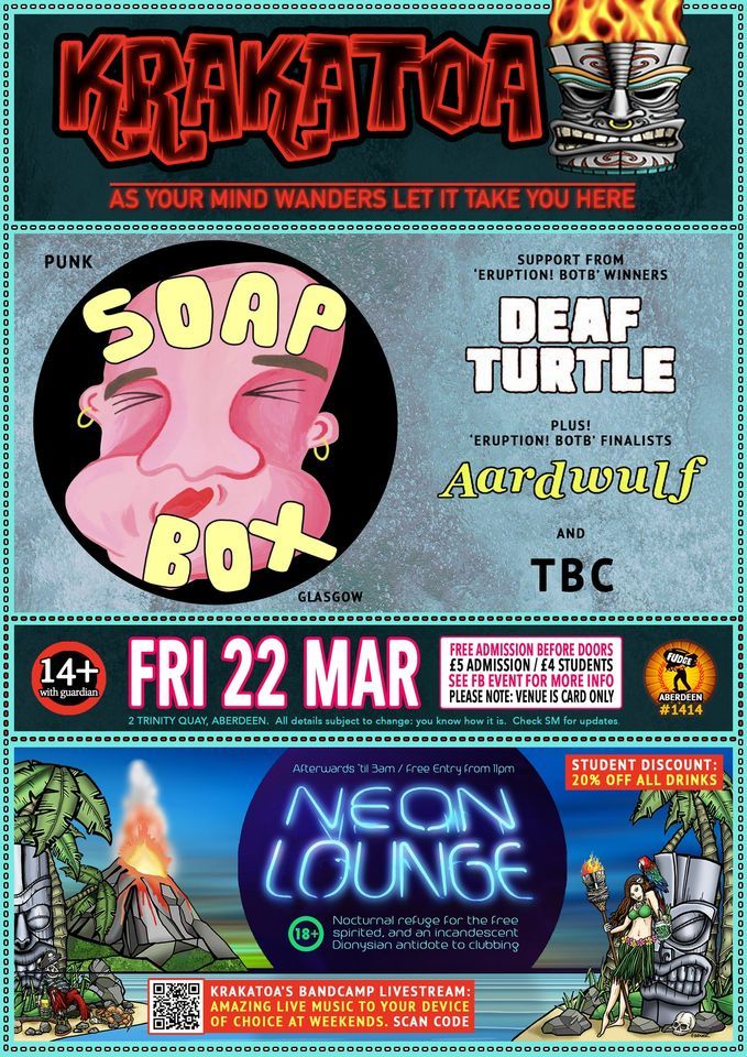SOAPBOX [GLASGOW ], DEAF TURTLE, AARDWULF, plus more tbc, Krakatoa ...