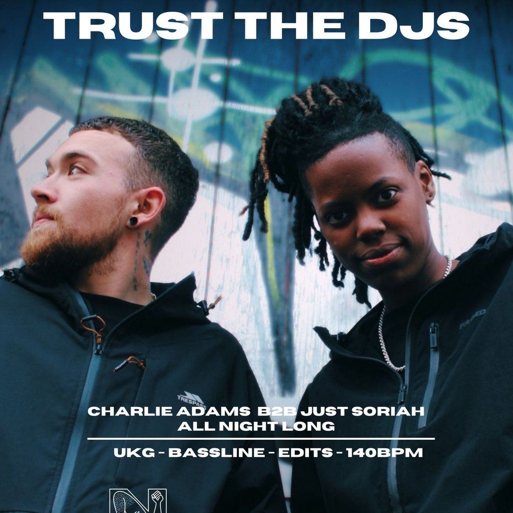 TRUST THE DJS - CHARLIE ADAMS b2b JUST SORIAH, Nightingale Club ...