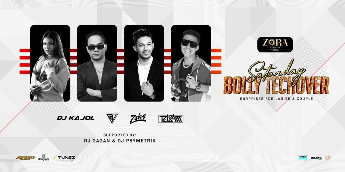 Saturday BOLLY TECH:OVER Ft. Shane-Kajol-Sam-Zafiq, Zora Club ...