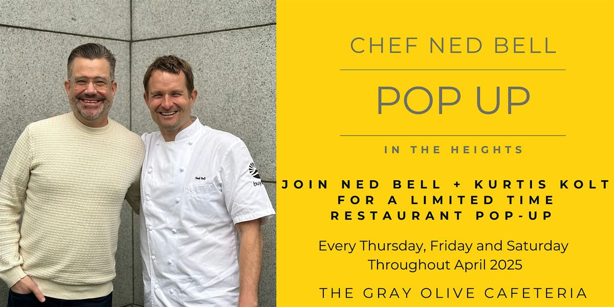 Chef Ned Bell Pop-Up In The Heights - April 2025, The Gray Olive ...