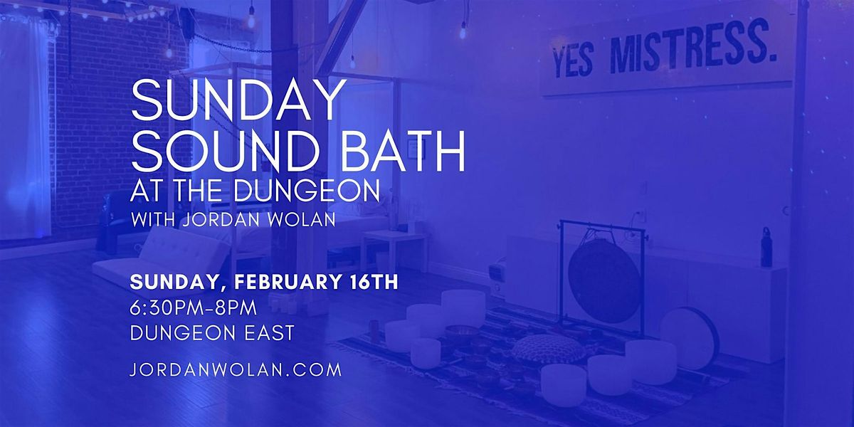 Sunday Sound Bath at the Dungeon, LADEStudios, Los Angeles, 16 February ...