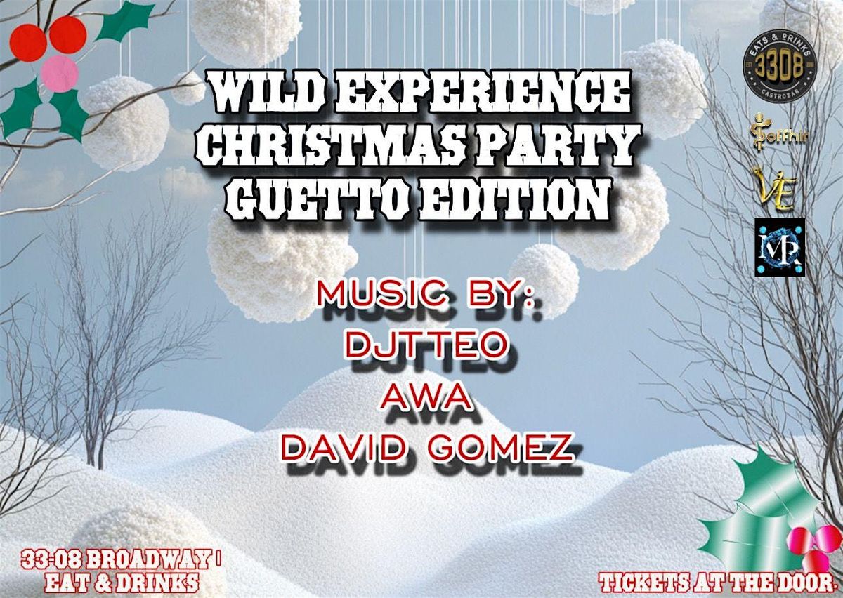 WILD EXPERIENCE CHRISTMAS PARTY Guetto Edition, 3308 Eats N Drinks ...