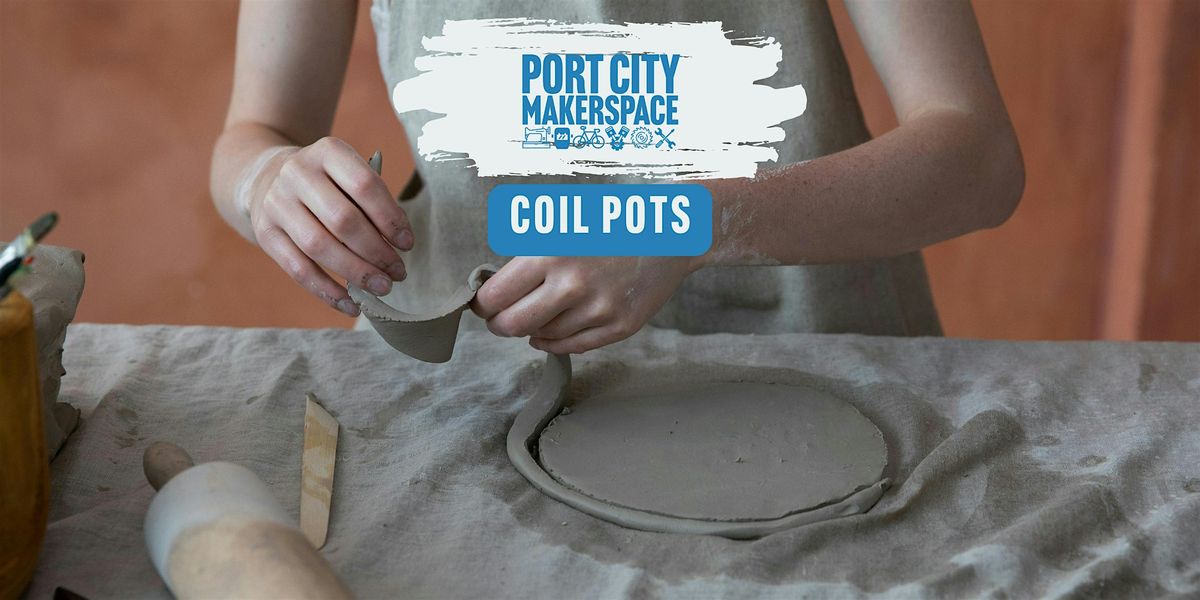 Coil Pots, Port City Makerspace, Portsmouth, 29 March 2025 | AllEvents