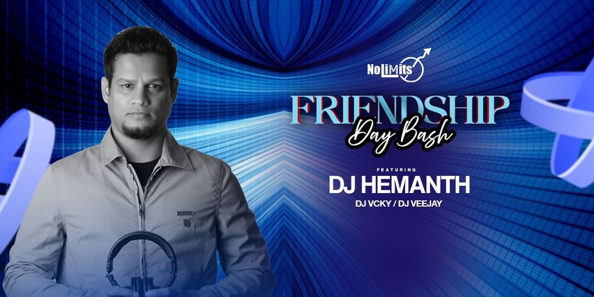 Friendship Day Bash ft. DJ Hemanth, Nolimmits Lounge and Club ...