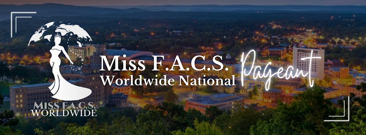 Miss FACS Worldwide National Pageant, The Hotel Hot Springs, 5 June to ...