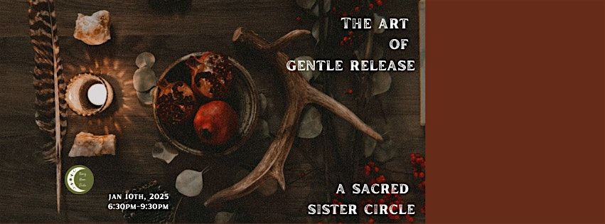 The Art of Gentle Release: Sister Circle, Rising Moon Studio, Sherwood ...