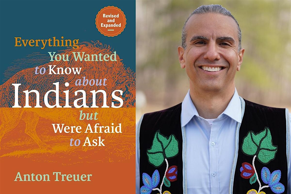 "Everything You Wanted to Know About Indians..." with Dr. Anton Treuer ...